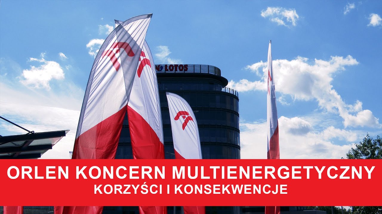 ORLEN koncern multienergetyczny – korzyści i konsekwencje - YouTube
