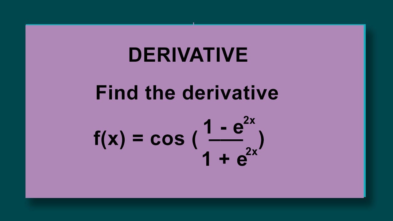 Find The Derivative Of Y cos 1 e 2x 1 e 2x YouTube