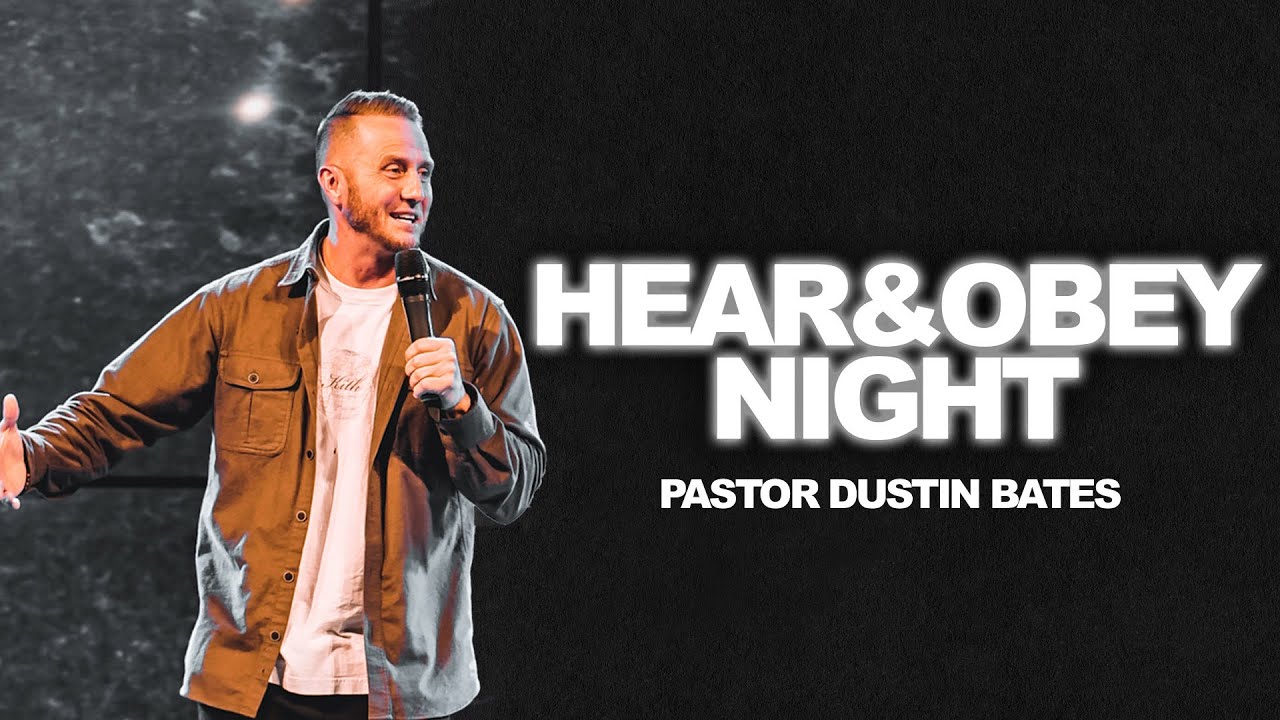 Hear & Obey Night | Pastor Dustin Bates - YouTube