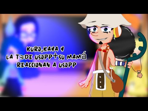 ✨Kuro, Kaya y la T (de Usopp)+su mamá Reaccionan a Usopp✨ | GC | Kiara Gamer:3