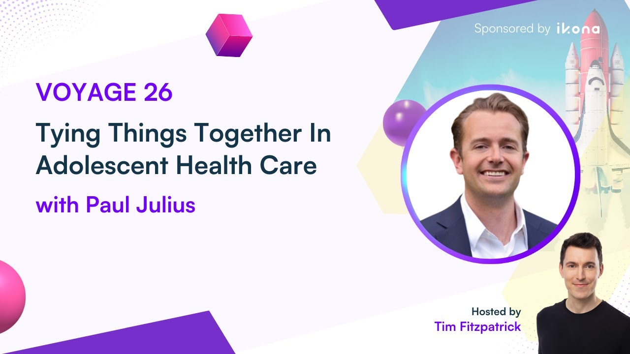#26: Tying Things Together In Adolescent Health Care (with Paul Julius ...