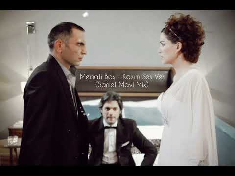 Memati Baş - Kazım Ses Ver (Samet Mavi Mix)