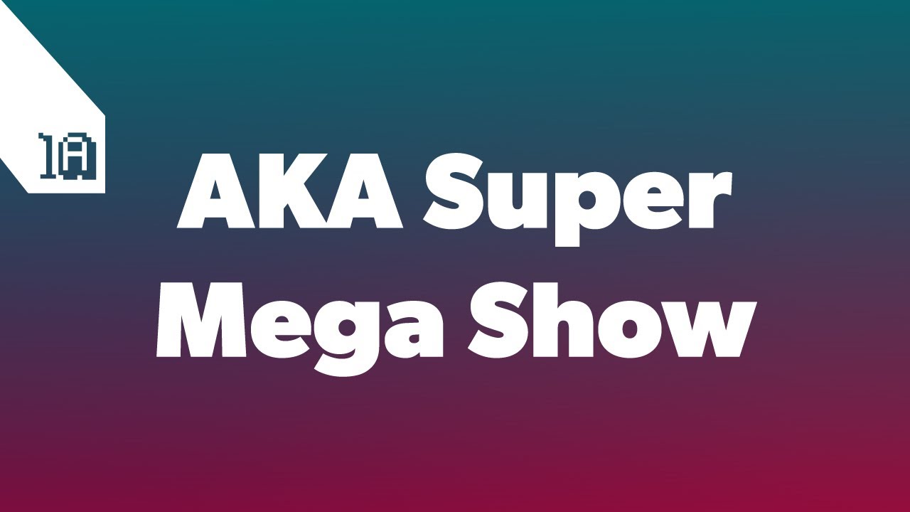 AKA - Super Mega Show - YouTube