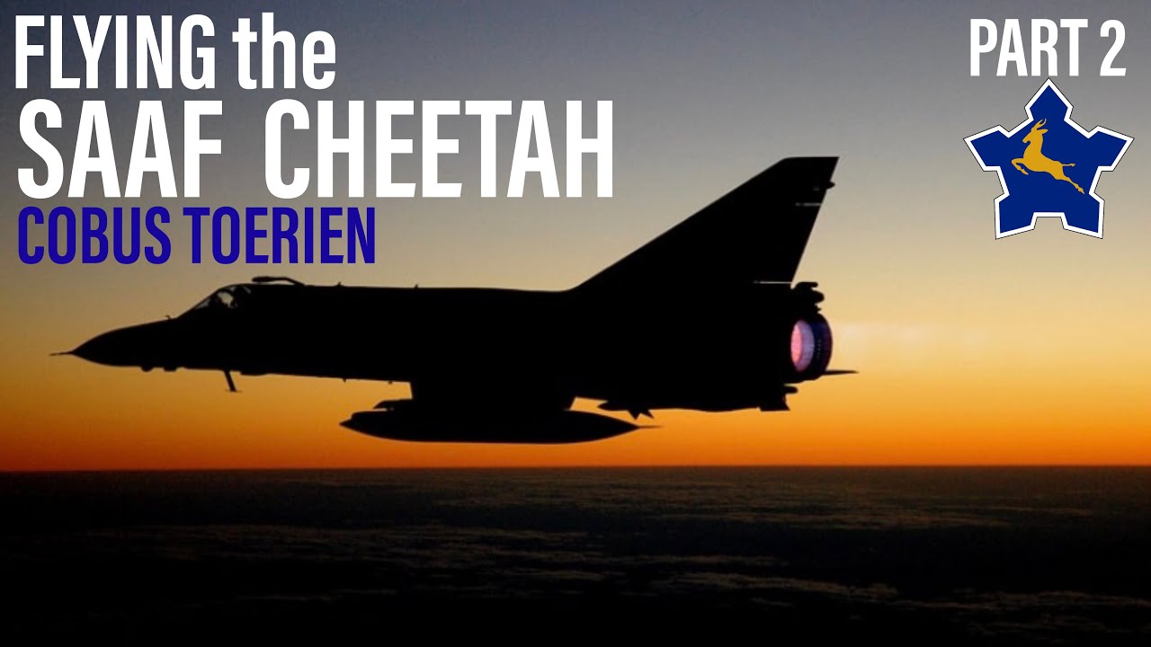 Flying the SAAF Cheetah | Cobus Toerien (Part 2) - YouTube