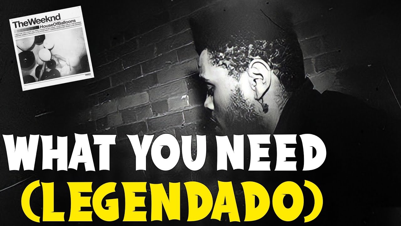 The Weeknd - What You Need (Legendado / Tradução) - YouTube