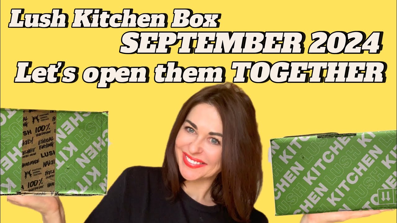 LUSH Subscribtion Kitchen Box SEPTEMBER 2024 ️ Let’s open it together ️ ...
