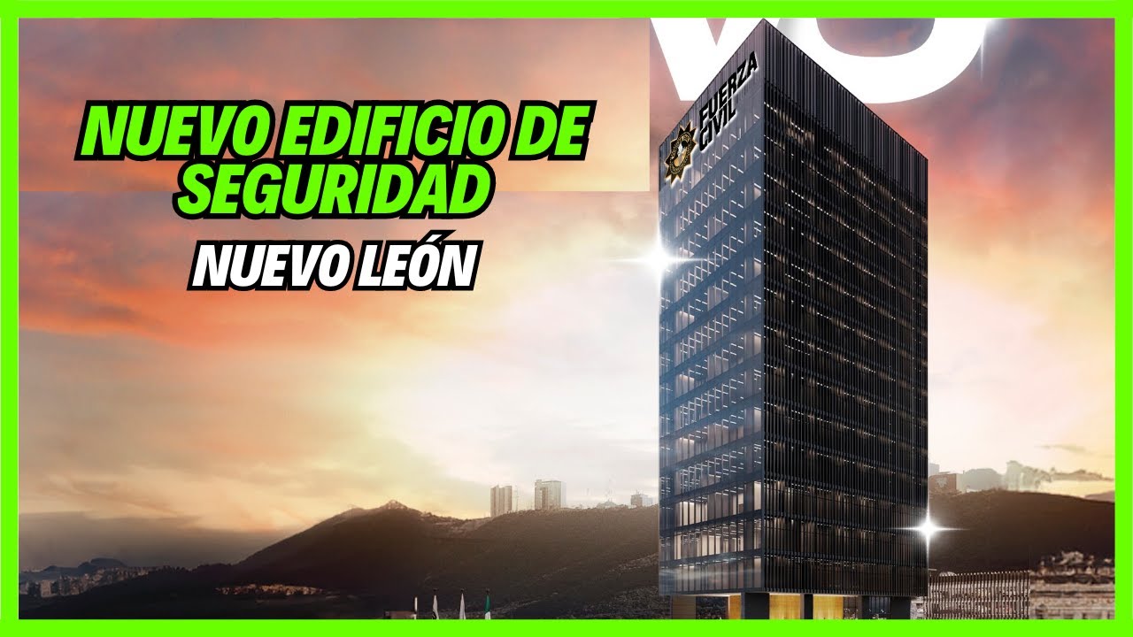 Presentan el Nuevo Edificio de Seguridad FUERZA CIVIL en Nuevo León - YouTube