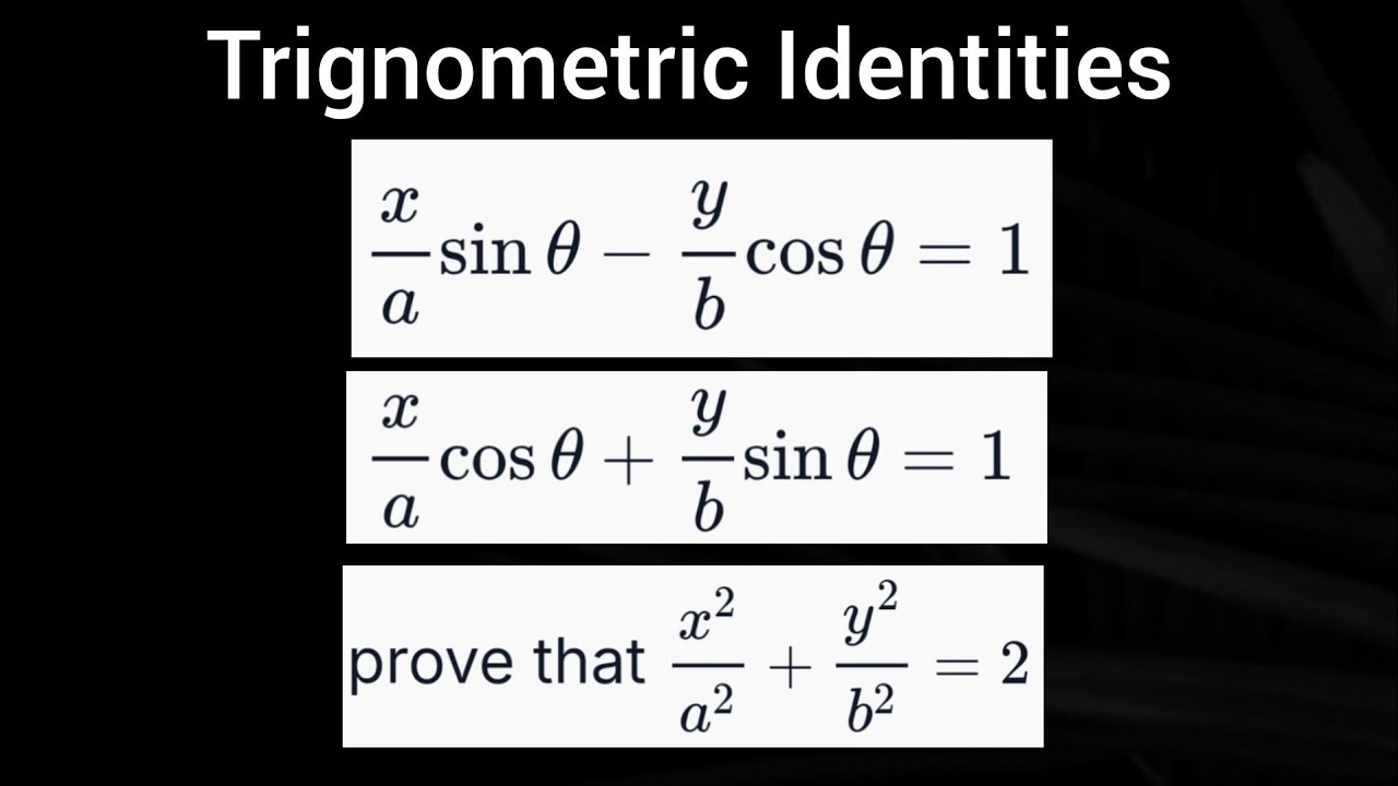 Trigno id x / a sin theta minus y/ b cos theta is = 1 and x / a cos ...