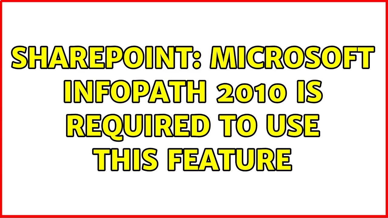 Sharepoint: Microsoft InfoPath 2010 is required to use this feature (2 Solutions!!) - YouTube