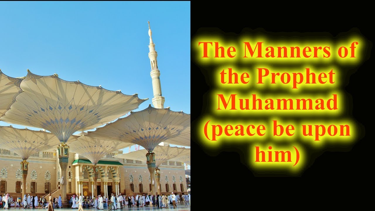 The Manners of the Prophet Muhammad (peace be upon him) - A Tale of ...