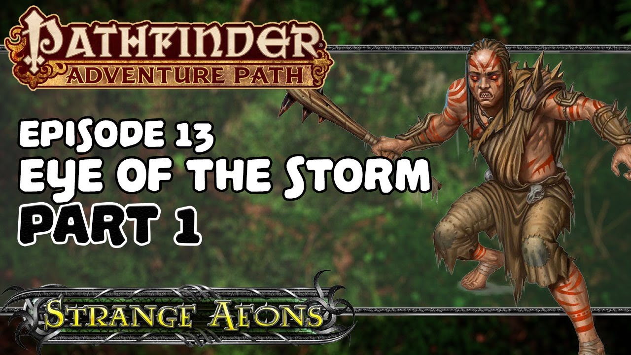 PATHFINDER: STRANGE AEONS | Episode 13, Part 1 - YouTube
