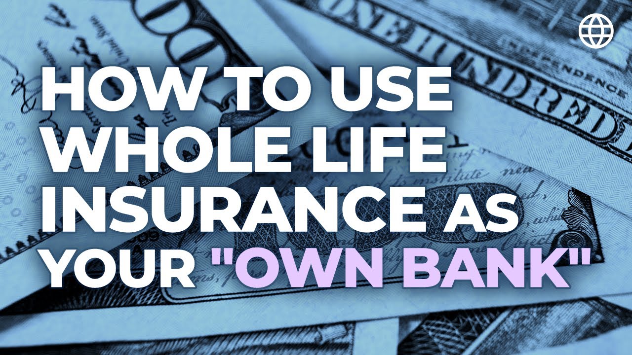 How to Use Whole Life Insurance as Your "Own Bank" - YouTube