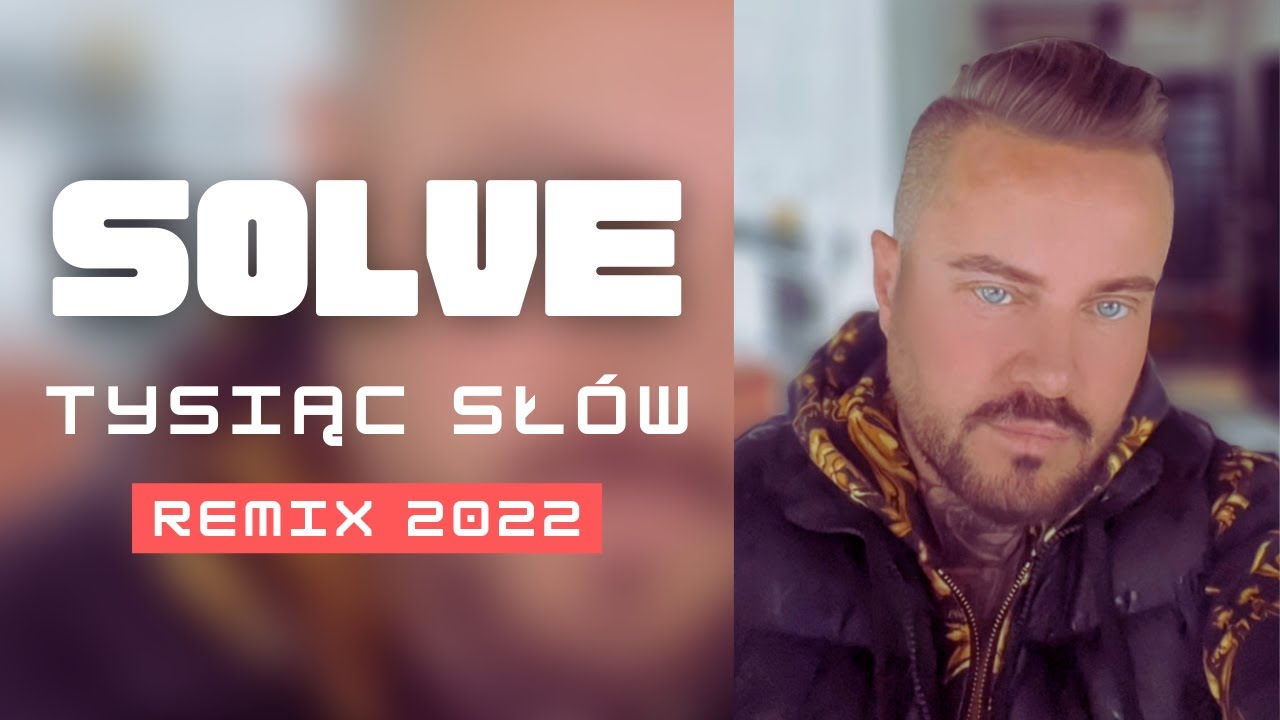 SOLVE - Tysiąc Słów / Remix / Nowość Disco Polo 2022 - YouTube Music