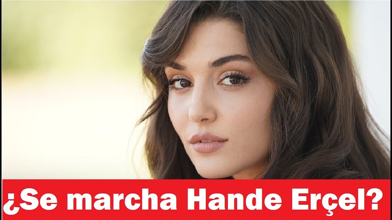 #hanker ¿Se marcha Hande Erçel? - YouTube