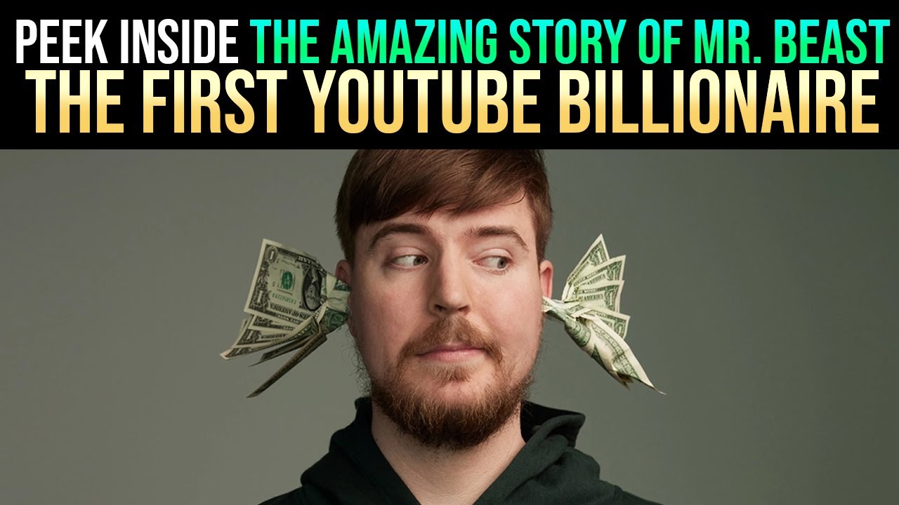 PEEK INSIDE THE AMAZING STORY OF MR BEAST THE FIRST YOUTUBE BILLIONAIRE ...