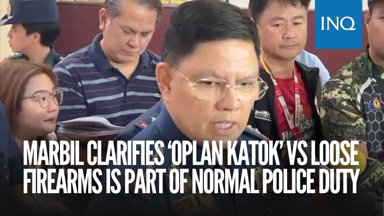 Marbil clarifies ‘Oplan Katok’ vs loose firearms is part of normal ...