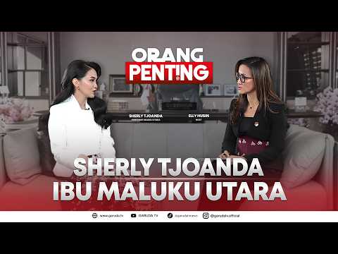 Sherly Tjoanda: Ibu Maluku Utara I Orang Penting Eps Sherly Tjoanda