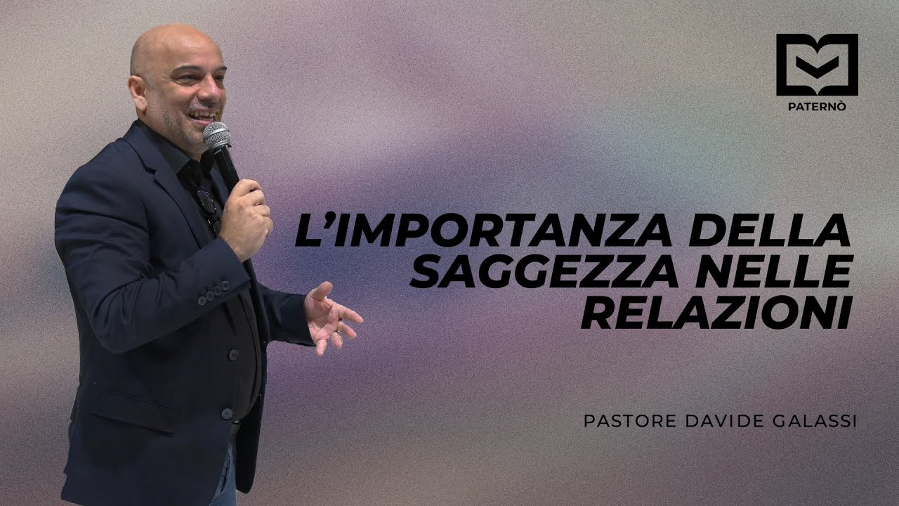 L'importanza della saggezza nelle relazioni - Pastore Davide Galassi - 1/10/2023 - YouTube