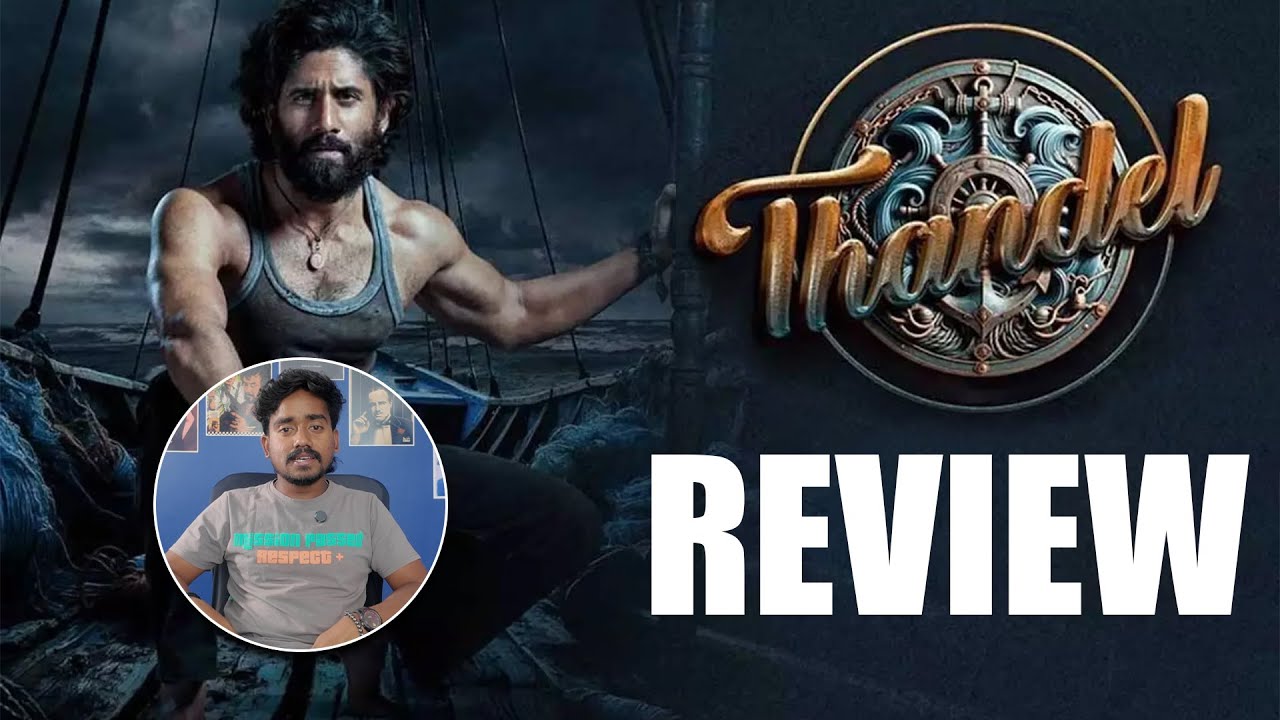 Thandel Movie Review | Thandel Review | Naga Chaitanya | Sai Pallavi ...