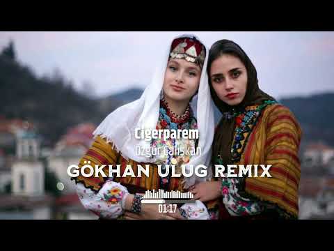 Ey Sevdiğim Ciğer Parem ( Dj GöKHaN ULuğ Remix ) Özgür Çalışkan - Ciğerparem