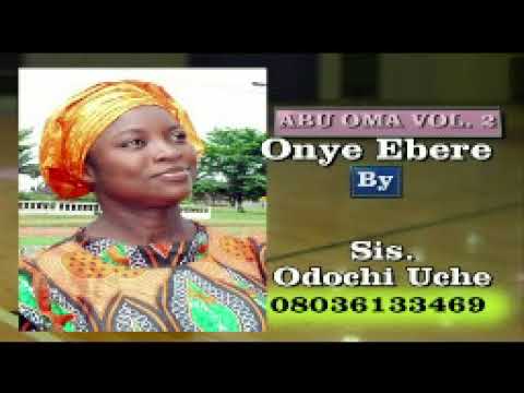 Onye Ebere by Sister Odochi Uche : (Abu Oma Volume 2) - YouTube