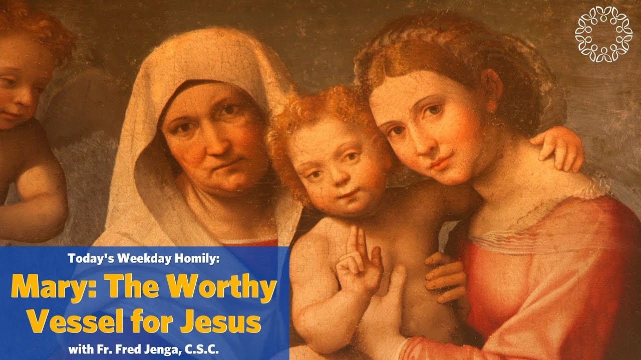 Mary: The Worthy Vessel for Jesus | Father Fred Jenga, C.S.C. - YouTube