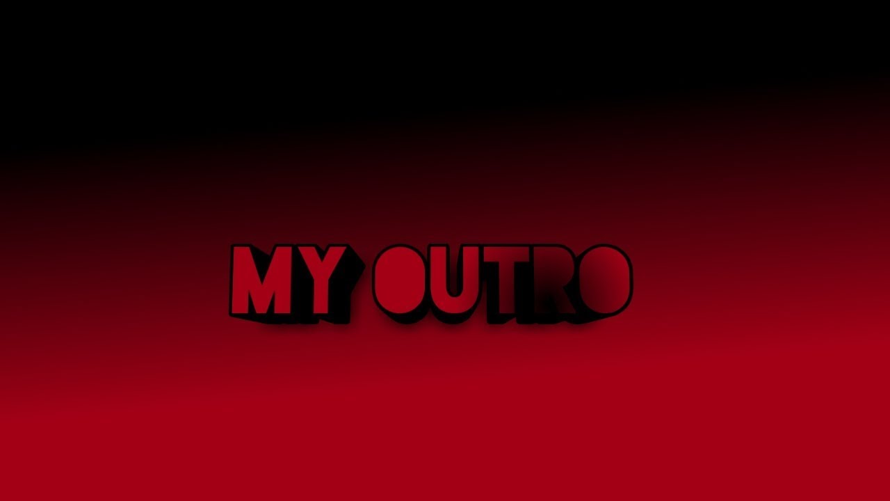 MY OUTRO - YouTube