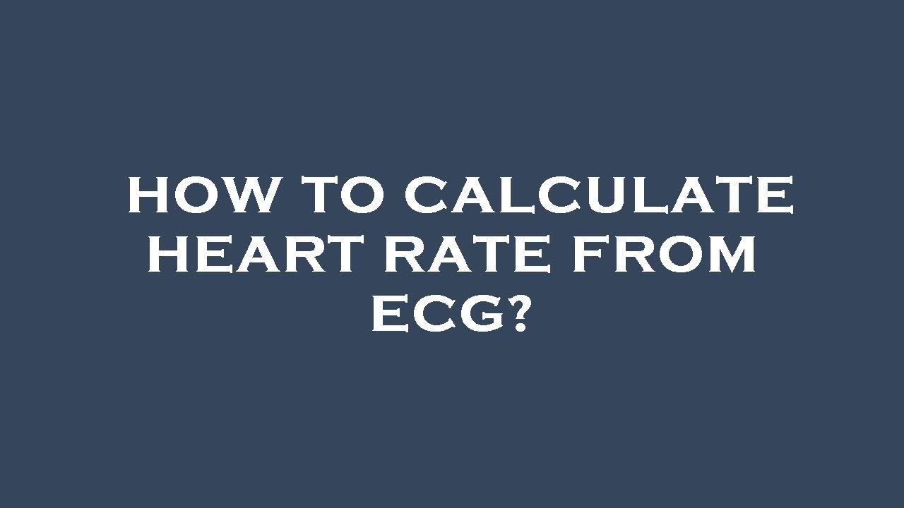 How To Calculate Heart Rate From Ecg YouTube how-to-calculate-heart-rate-from-ecg-youtube