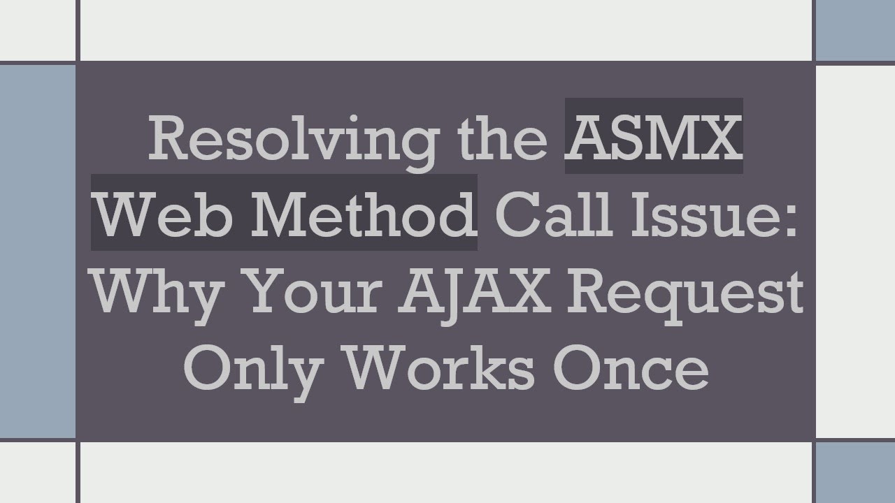 Resolving the ASMX Web Method Call Issue: Why Your AJAX Request Only Works Once - YouTube