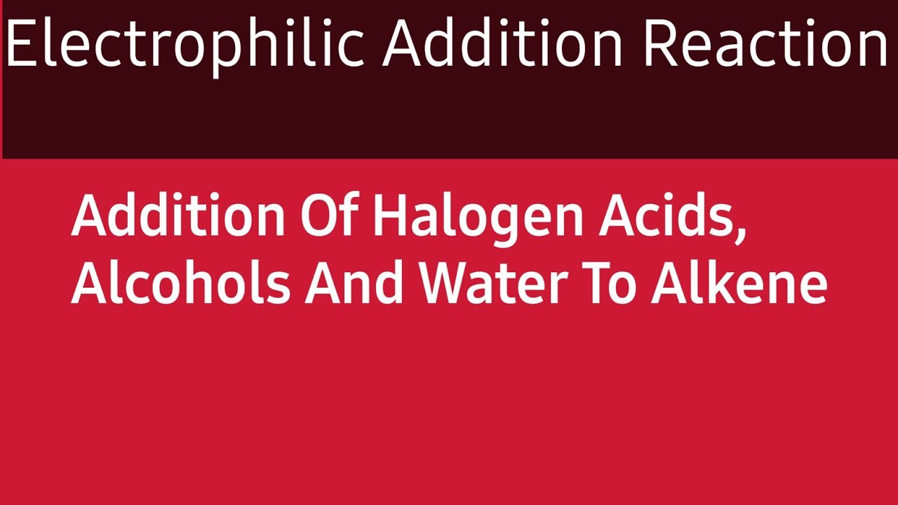 Electrophilic Addition Reaction | Addition Of Alcohol, Water And ...