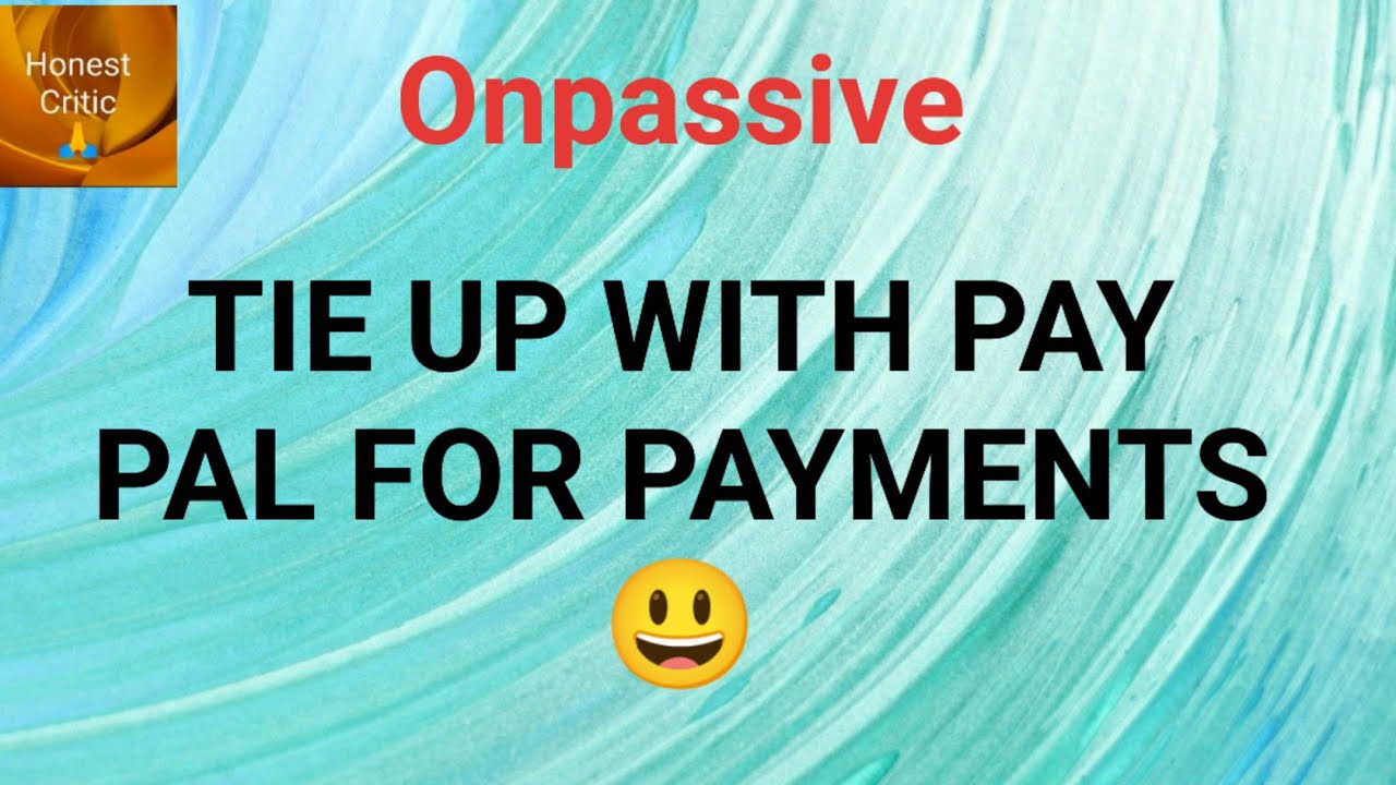 Onpassive | Payment System |Tie Up With Pay Pal | 😃 - YouTube