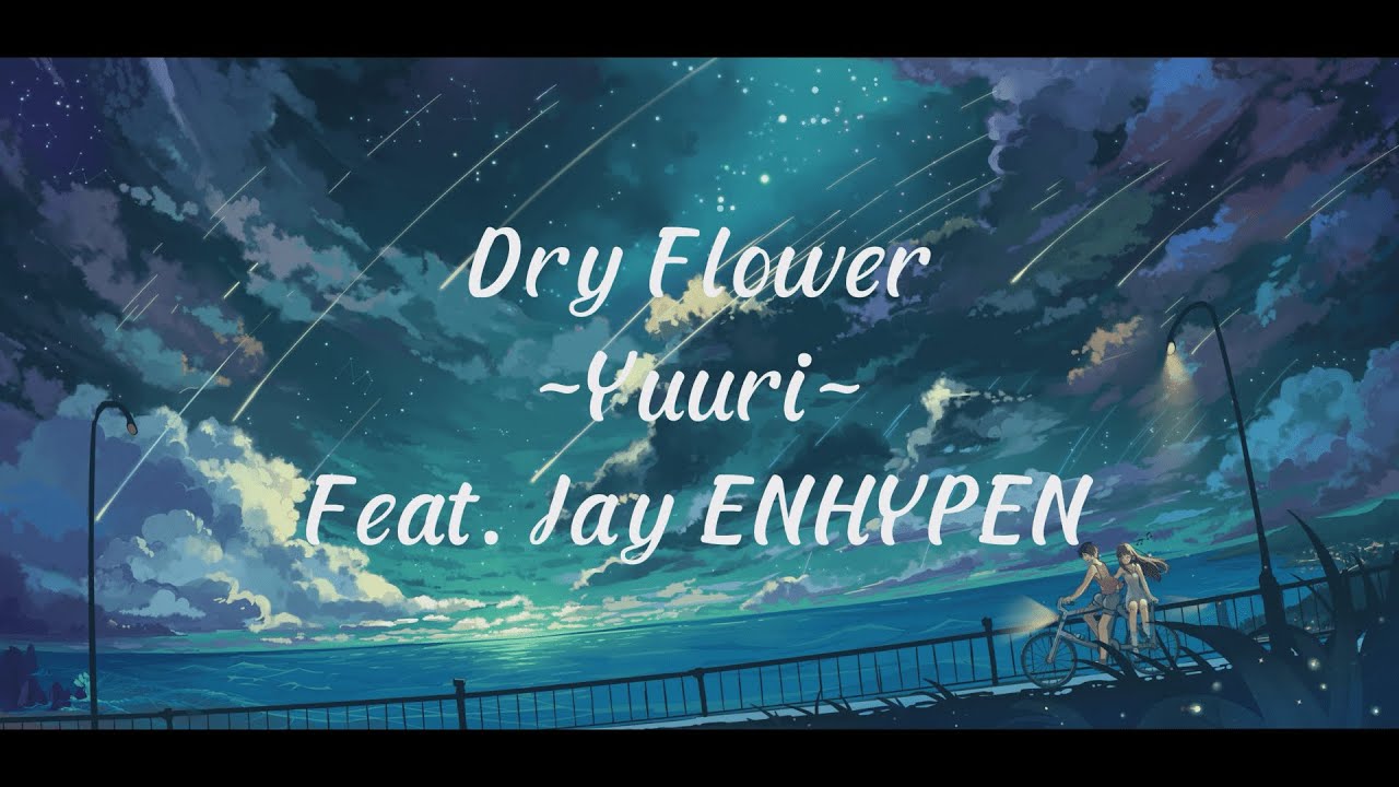 Yuuri feat Jay ENHYPEN - Dry Flower | Lyric + Chord - YouTube