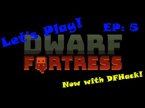 Let's Play: Dwarf Fortress w/ DF Hack! Ep 5 - YouTube