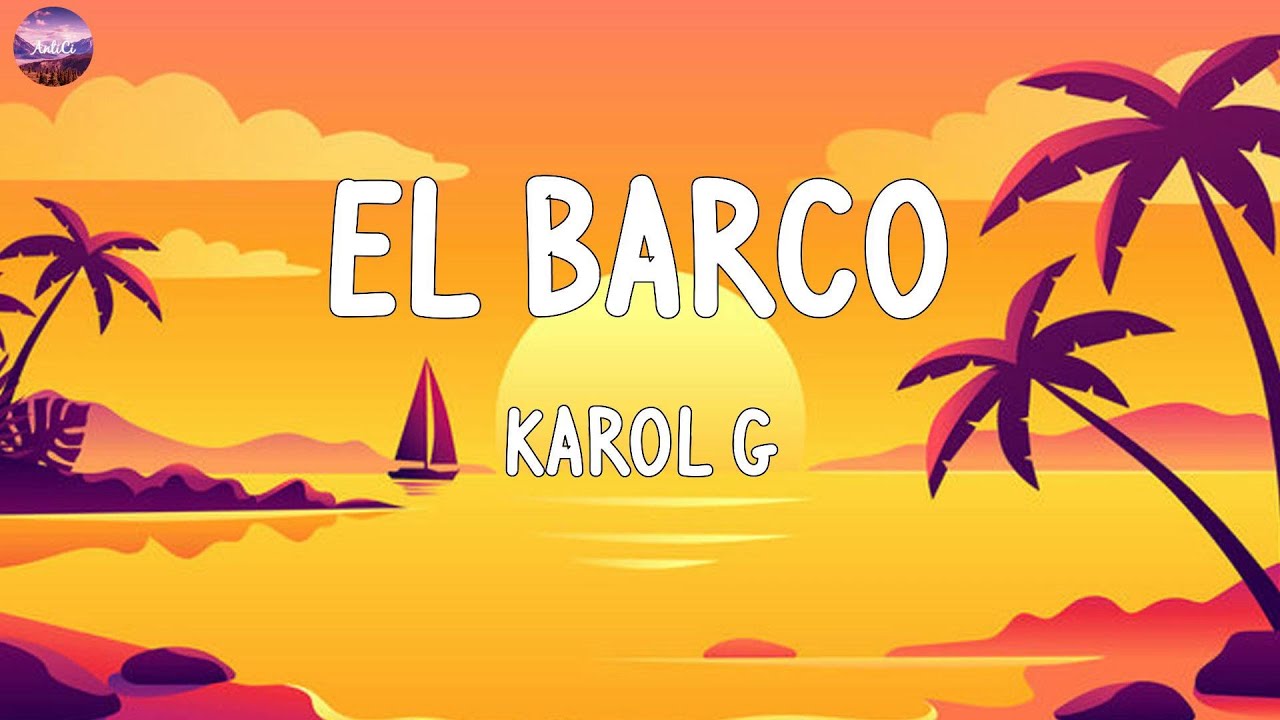 KAROL G - EL BARCO (LETRA / LYRICS) - YouTube