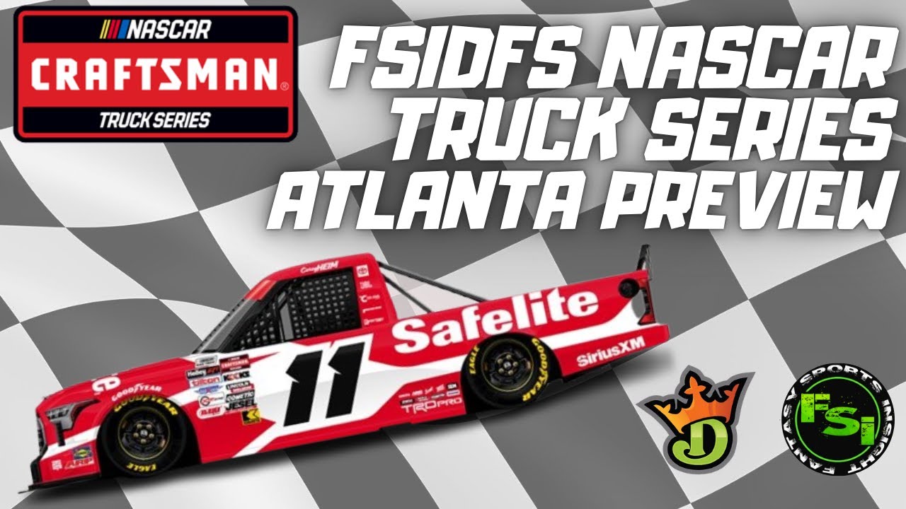 FSI NASCAR DFS Picks Show - Truck Series - Fr8 208 at ATLANTA MOTOR ...