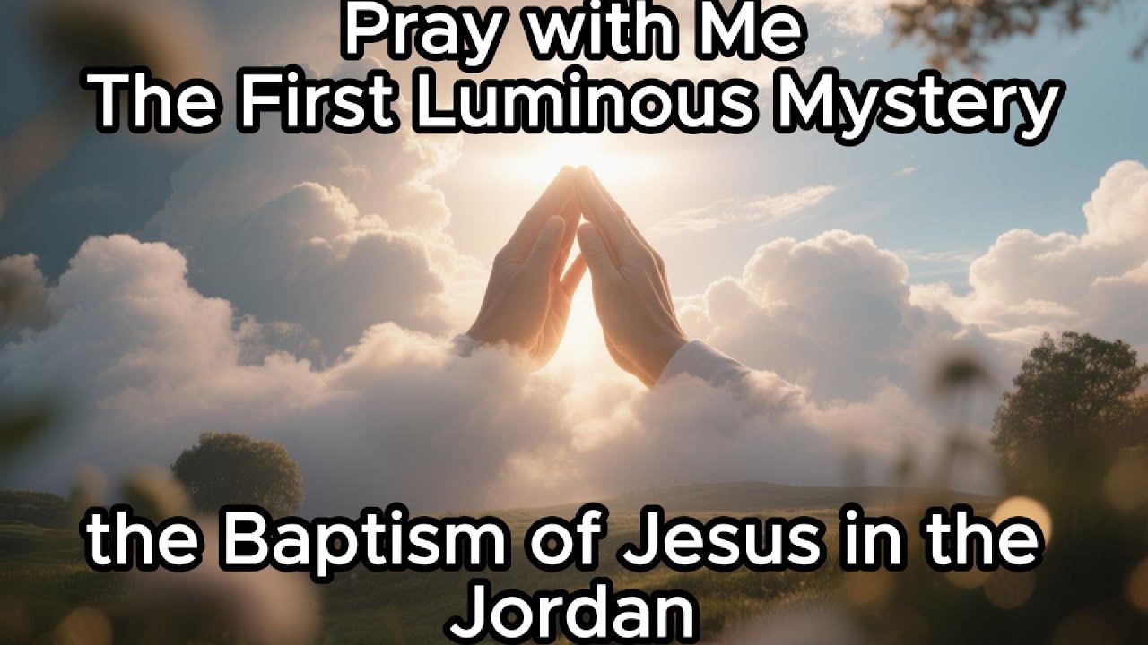 Pray the First Luminous Mystery: Baptism of Jesus Decade Rosary with ...