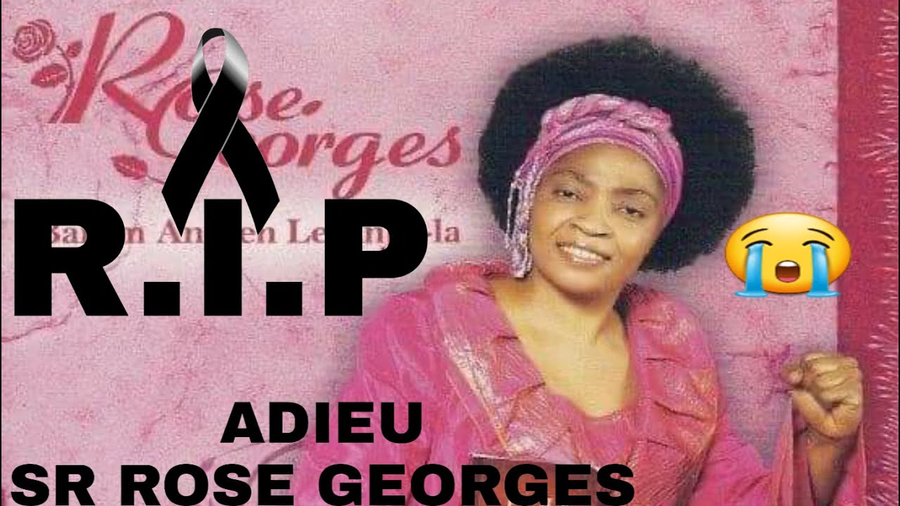 SOEUR ROSE GEORGES paix à son âme 😭😭 - YouTube