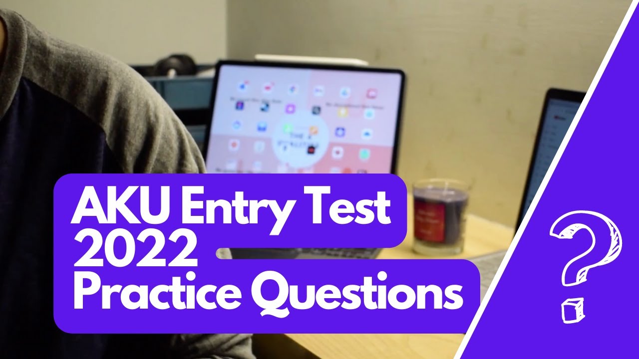 The Best Practice Questions to Utilize Before AKU Entry Test 2022 | AKU ...