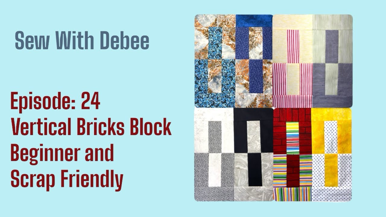 Episode 24: Vertical Brick Scrappy Block with Free Pattern - YouTube