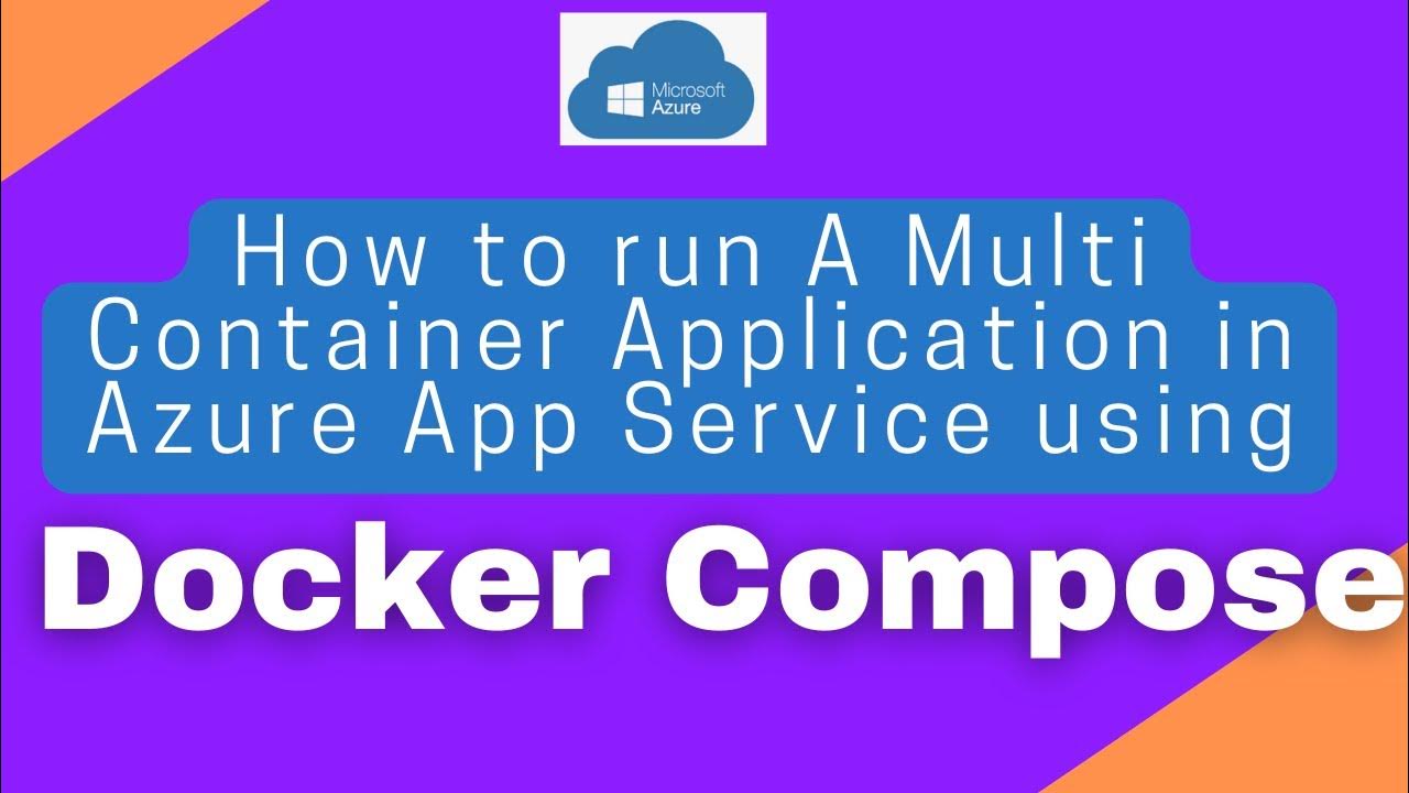 How To Run A Multi Container Application In Azure App Service Using Docker Compose Youtube
