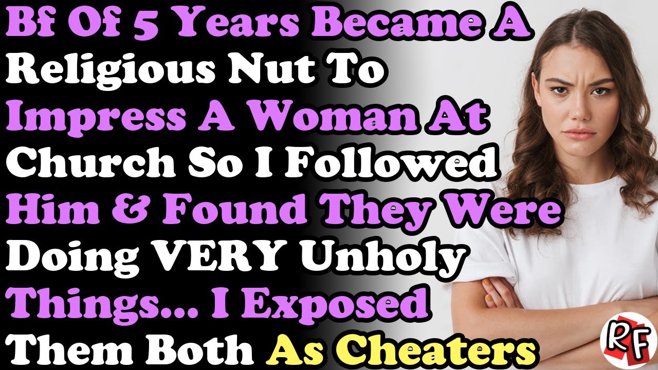 UPDATED: Bf Became A Religious Nut To Impress A Woman At Church So I ...