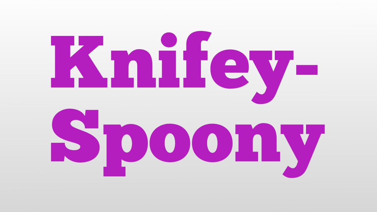 Knifey-Spoony meaning and pronunciation - YouTube