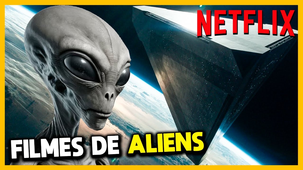🚨 6 FILMES de ALIENÍGENAS na NETFLIX - YouTube