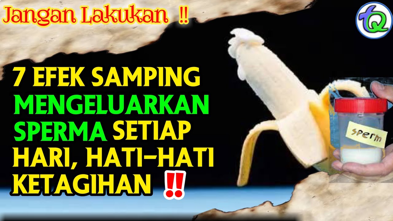 7 Efek Samping Mengeluarkan Sperma Setiap Hari Hati-Hati bikin Ketagihan dan bengkak ⁉️ - YouTube