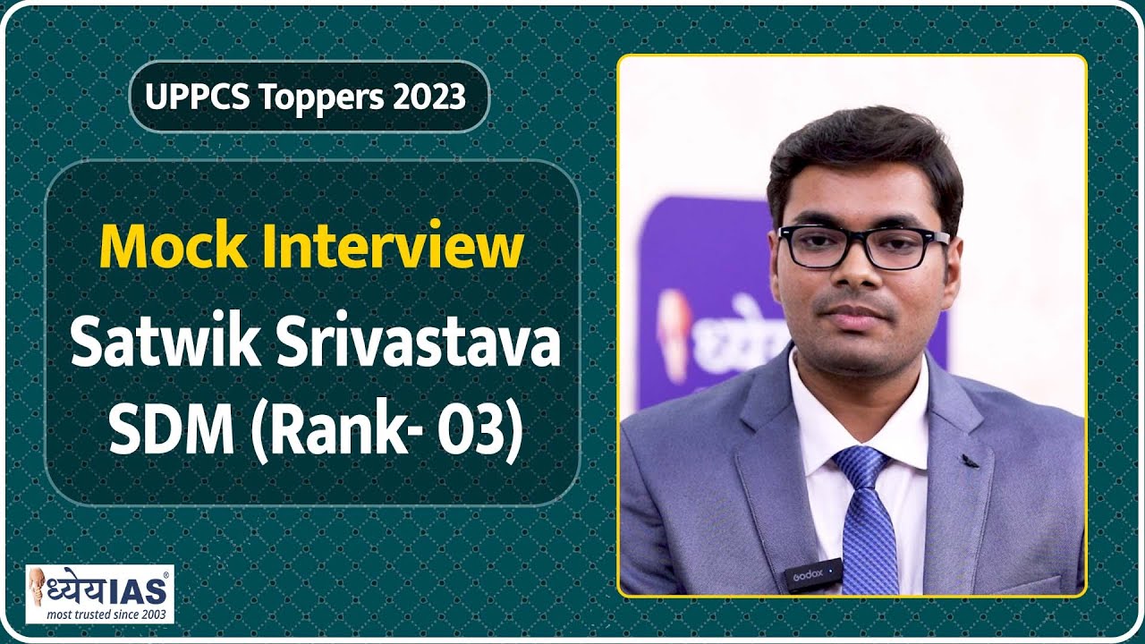 UPPSC Topper 2023 | Satwik Srivastava, SDM (Rank- 03) | Mock Interview | Dhyeya IAS - YouTube