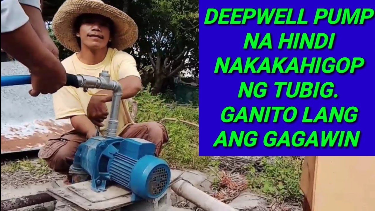 DEEPWELL PUMP NA HINDI MAKAHIGOP NG TUBIG GANITO LANG ANG GAGAWIN (BOY ...