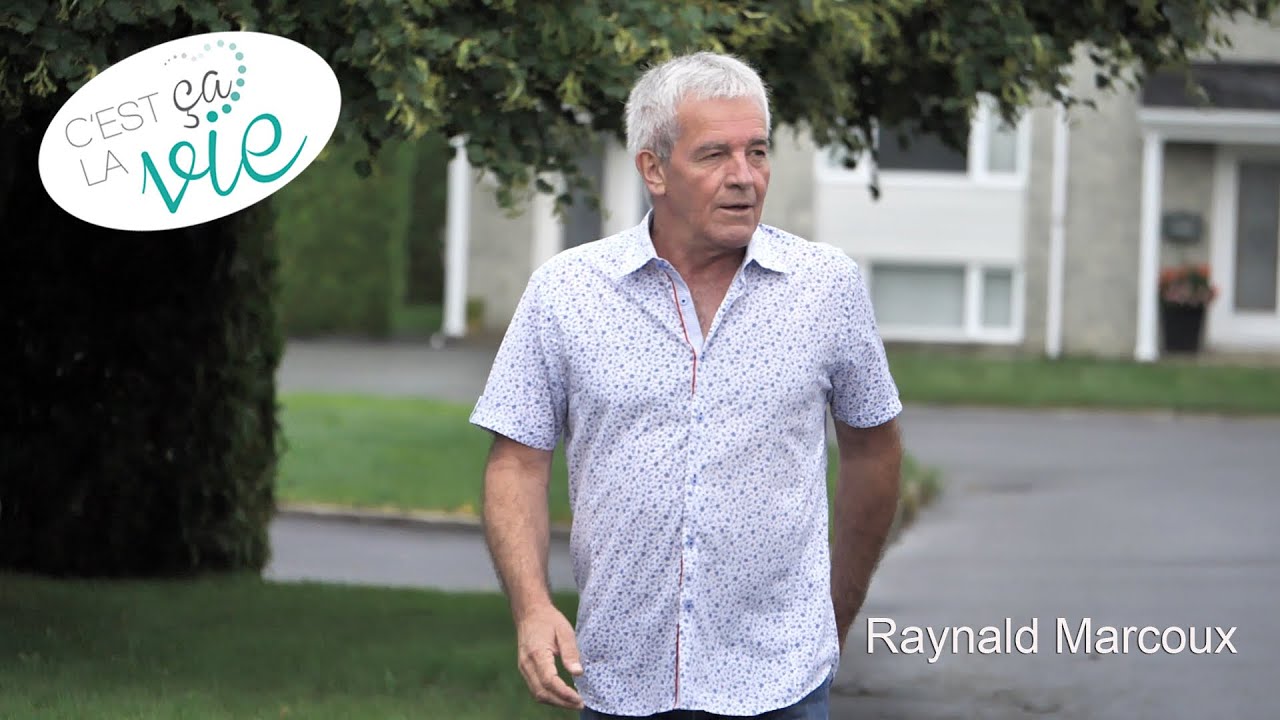 C'est ça la vie: Raynald Marcoux - YouTube