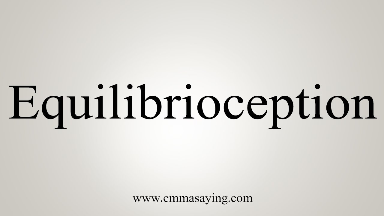 How To Say Equilibrioception - YouTube