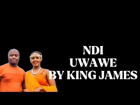 NDI UWAWE – Lyrics Video | King James | Official Song Lyrics 2026