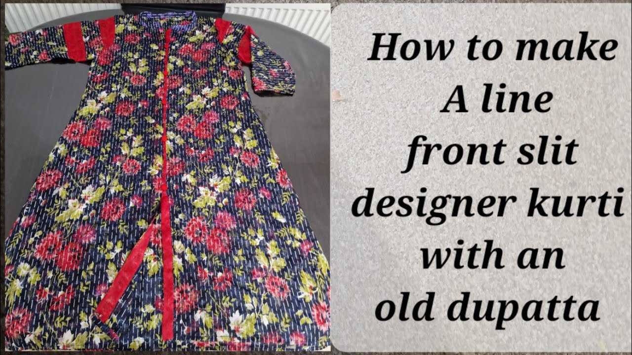 A line front slit designer kurti with an old dupatta cutting and ...
